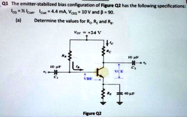 SOLVED: The emitter-stabilized bias configuration of Figure Q2 has the following specifications ...