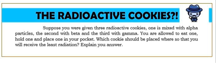 the radioactive cookiesi suppose you were given three radioactive ...