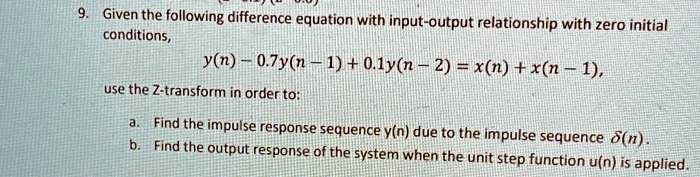 SOLVED: 9. Given the following difference equation with input-output relationship with zero ...