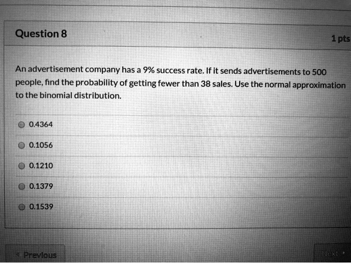 SOLVED: Question 8 1pts An advertisement company has : a 9% success ... SOLVED: Question 8 1pts An advertisement company has : a 9% success ...