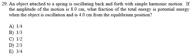 SOLVED: 29 An object attached to spring 18 oscillating back and forth with simple harmonic ...