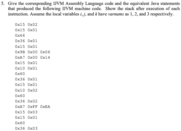 SOLVED: Give the corresponding IJVM Assembly Language code and the ... SOLVED: Give the corresponding IJVM Assembly Language code and the ...