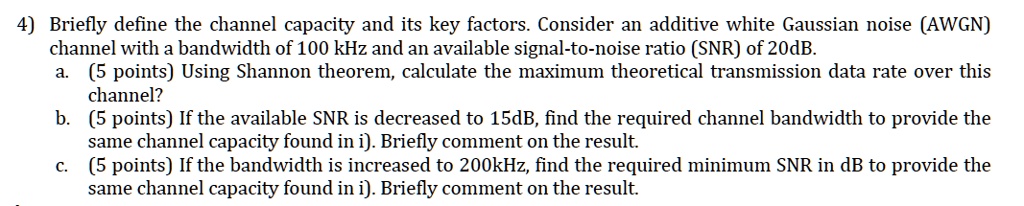 4 briefly define the channel capacity and its key factors consider an ...