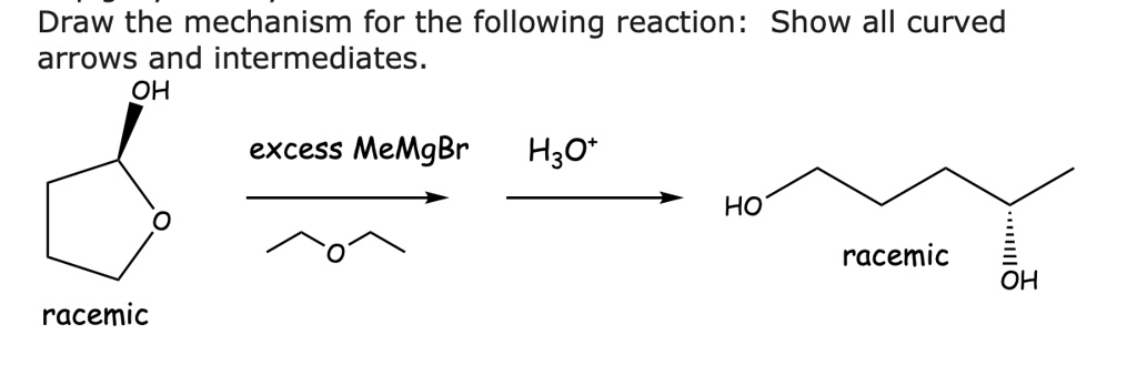 SOLVED: Draw the mechanism for the following reaction: Show all curved ...