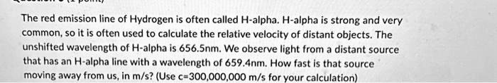 The red emission line of Hydrogen is often called H-alpha. H-alpha is ...