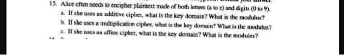 15 Alice Often Needs To Encipher Plaintext Made Of Both Letters A To Zand Digits 0 To 9 A If