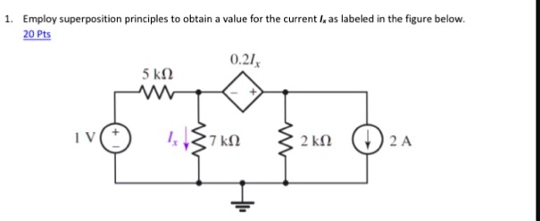 1. Employ superposition principles to obtain a value for the current Ix as labeled in the figure ...