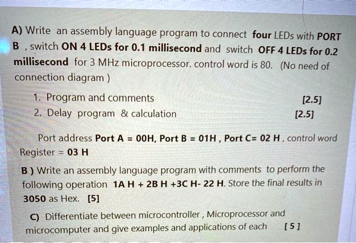 a write an assembly language program to connect four leds with port b ...