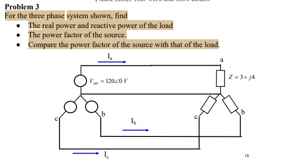 SOLVED: For the three phase system shown, find • The real power and ...