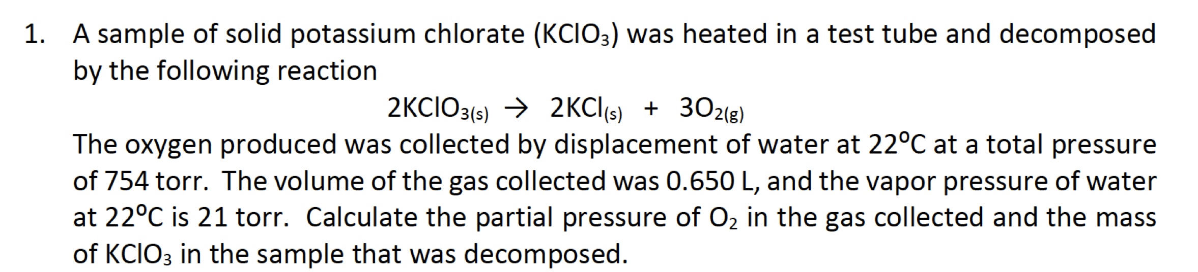 1. A sample of solid potassium chlorate (KClO3) was heated...