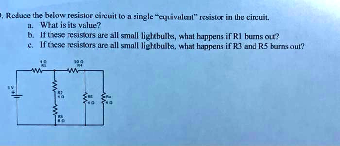 SOLVED: Reduce the below resistor circuit to a single equivalent resistor in the circuit. a ...