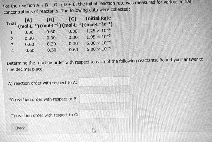 SOLVED:For the reaction A + B + C _ D + E; the Initial reaction rate was measured for various ...
