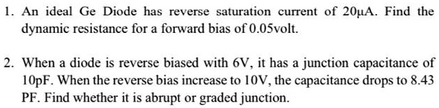 1. An ideal Ge Diode has reverse saturation current of 20µA. Find the ...