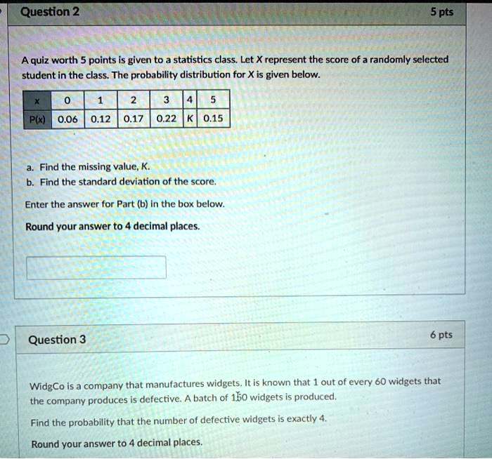 SOLVED: A quiz worth 5 points is given to a statistics class. Let X ...