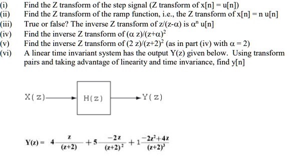 (i) Find the Z transform of the step signal (Z transform of x[n] = u[n ...