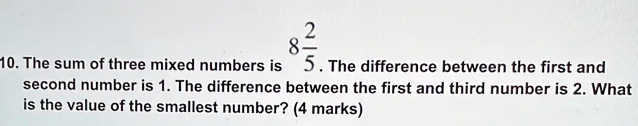 SOLVED: 2 8 10. The sum of three mixed numbers is 5 . The difference ...