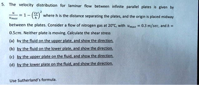 SOLVED: The velocity distribution for laminar flow between infinite ...