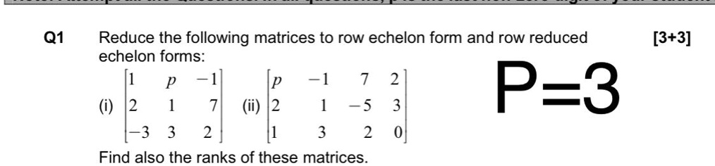 Lo Reduce the following matrices to row echelon form and row reduced [3 ...