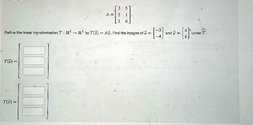 a define the linear transformation t r2 rj by7 az find the images ofv and u under t t t 51109