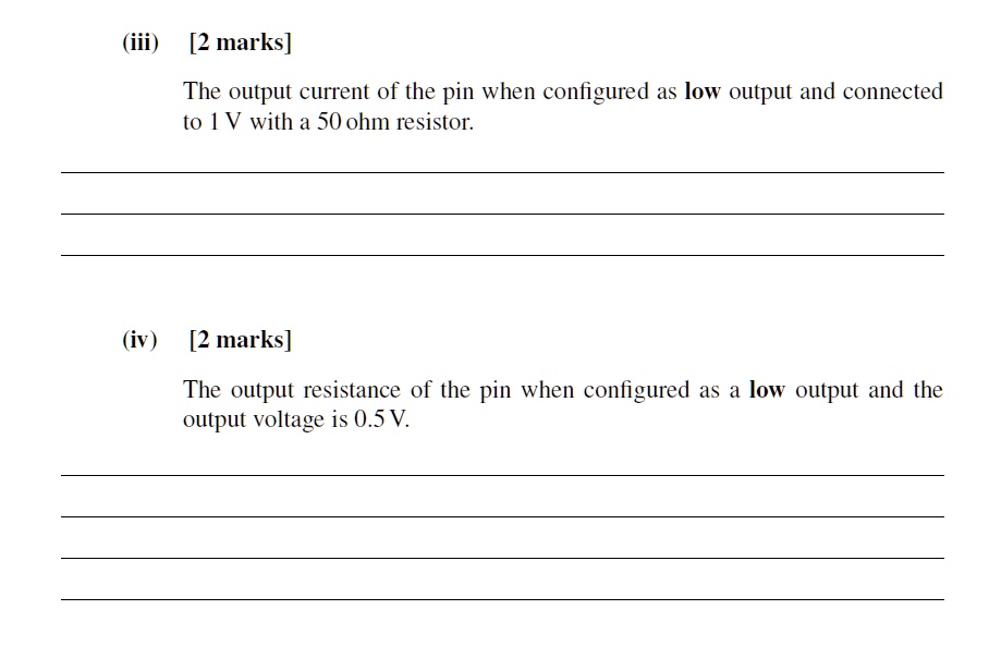 SOLVED: (iii) [2 marks] The output current of the pin when configured ...