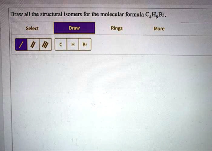 Draw all the structural isomers for the molecular formula C2H6Br.