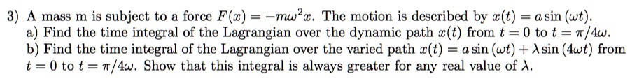 SOLVED: Calculus of Variations. A mass m is subject to a force F(x) = − ...