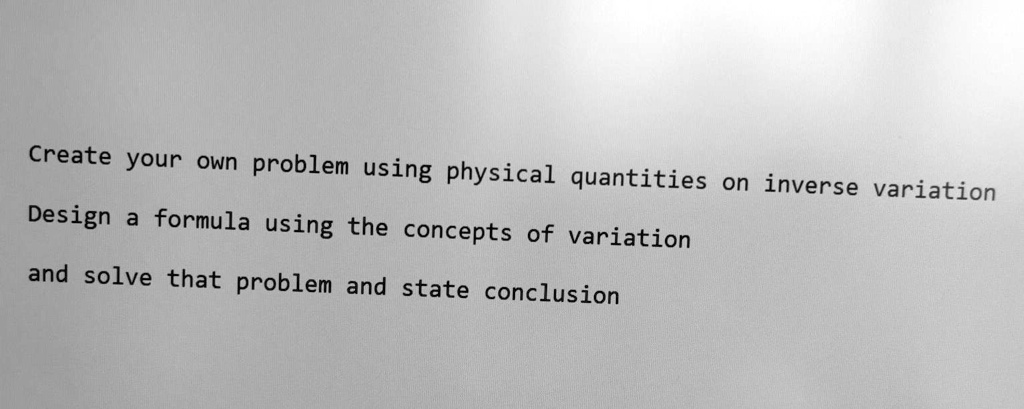 SOLVED: Create your own problem using physical quantities on inverse variation Design formula ...