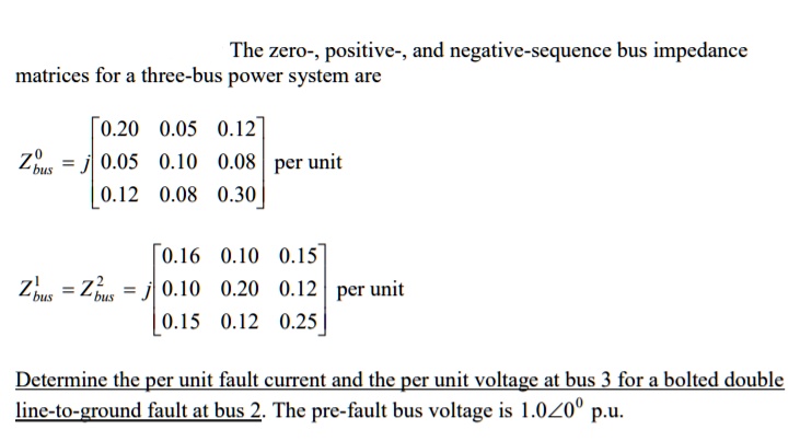 SOLVED: The zero-, positive-, and negative-sequence bus impedance matrices for a three-bus power ...