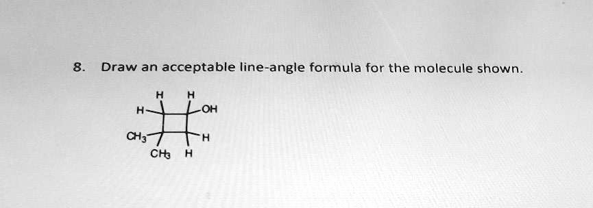 SOLVED: Draw an acceptable line-angle formula for the molecule shown OH ...