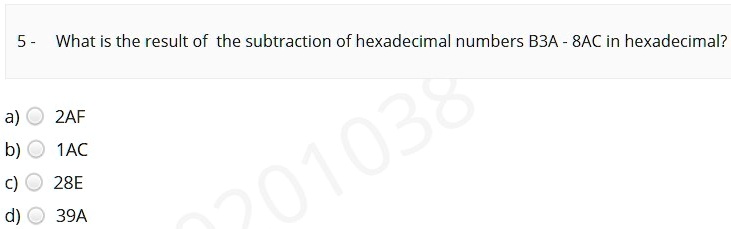 5 what is the result of the subtraction of hexadecimal numbers b3a 8ac ...