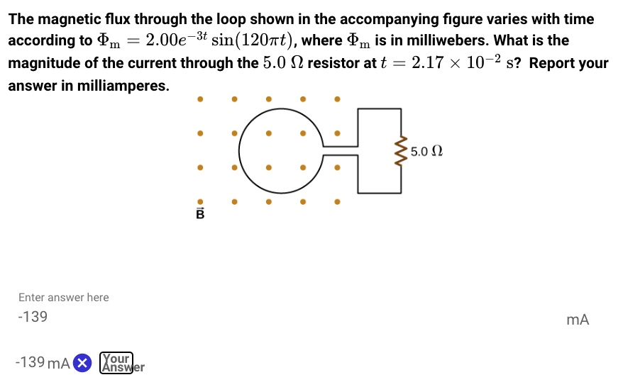 The magnetic flux through the loop shown in the accompanying figure varies with time according ...