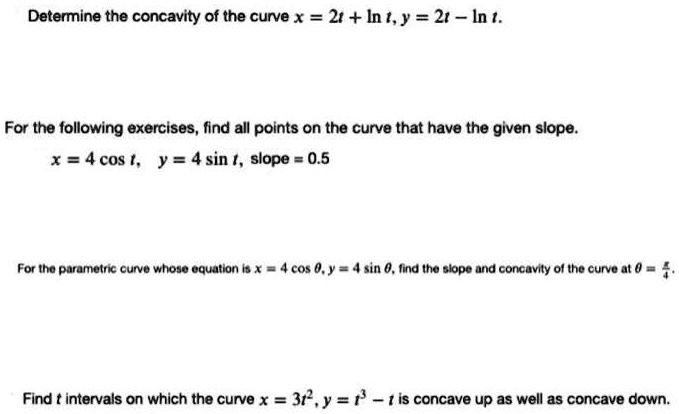 SOLVED: Determine the concavity of the curve x = 2t + âˆ«y = 2t - âˆ«z ...