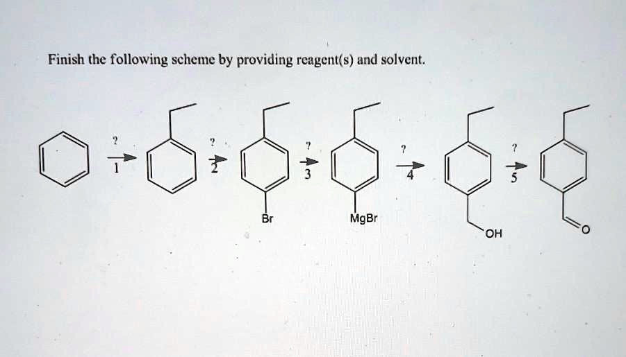 SOLVED: Finish the following scheme by providing reagent(s) and solvent ...