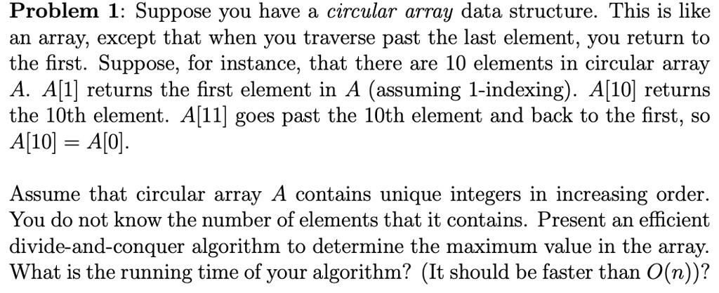 SOLVED: Problem 1: Suppose you have a circular array data structure. This is similar to the ...
