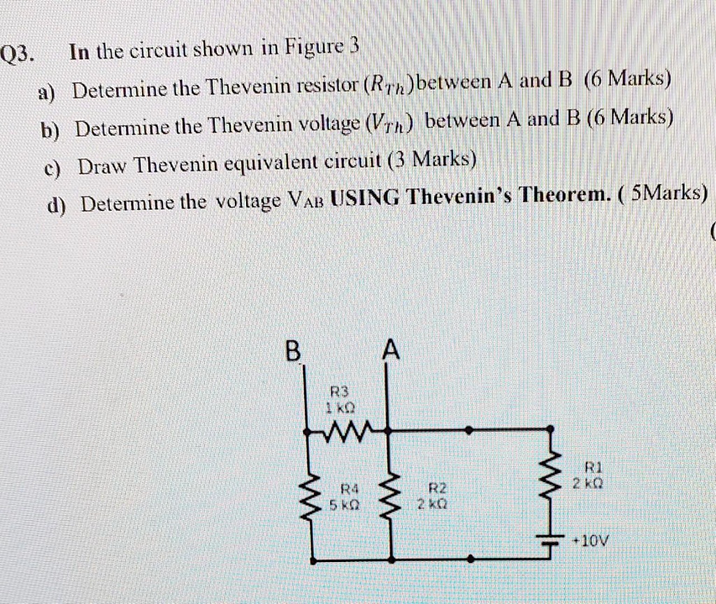 SOLVED: Q3. In the circuit shown in Figure B: a) Determine the Thevenin resistor (R) between A ...