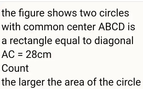 SOLVED: the figure shows two circles with common center ABCD is a rectangle equal to diagonal AC ...