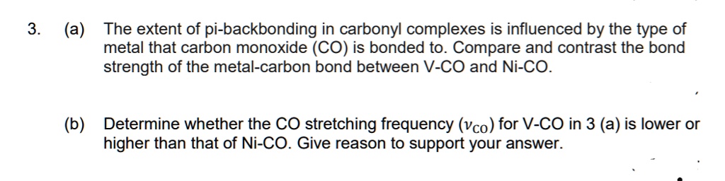 3 a the extent of pi backbonding in carbonyl complexes is influenced by ...