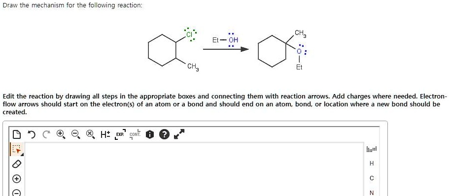 [GET ANSWER] Draw the mechanism for the following reaction: CI CH3 Et — OH CH3 O^· Et Edit the ...