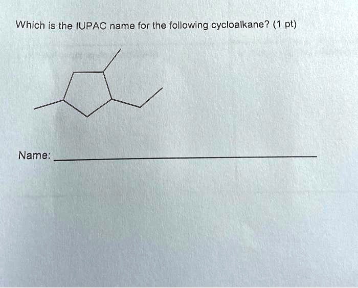SOLVED: What is the IUPAC name for the following cycloalkane? Which is ... SOLVED: What is the IUPAC name for the following cycloalkane? Which is ...