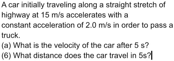 SOLVED: A car initially traveling along a straight stretch of highway ...