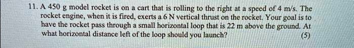 11. A 450 g model rocket is on a cart that is rolling to the right at a ...