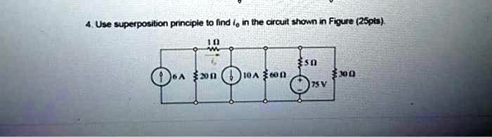 4. Use superposition principle to find io in the circuit shown in Figure (25pts).