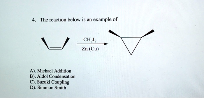 SOLVED: The reaction below is an example of CHzl2 Zn (Cu) A) Michael ...