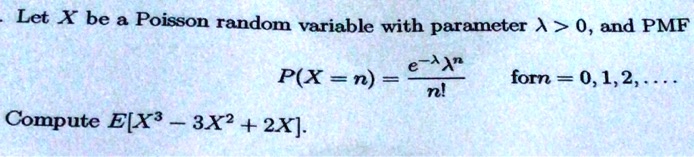 Let X be a Poisson random variable with parameter A > 0,and PMF e-^X" P(X =n) = forn = 0,1,2, n ...