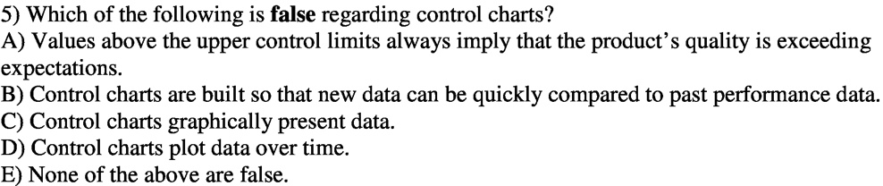 SOLVED: "5) Which of the following is false regarding control charts? A ...