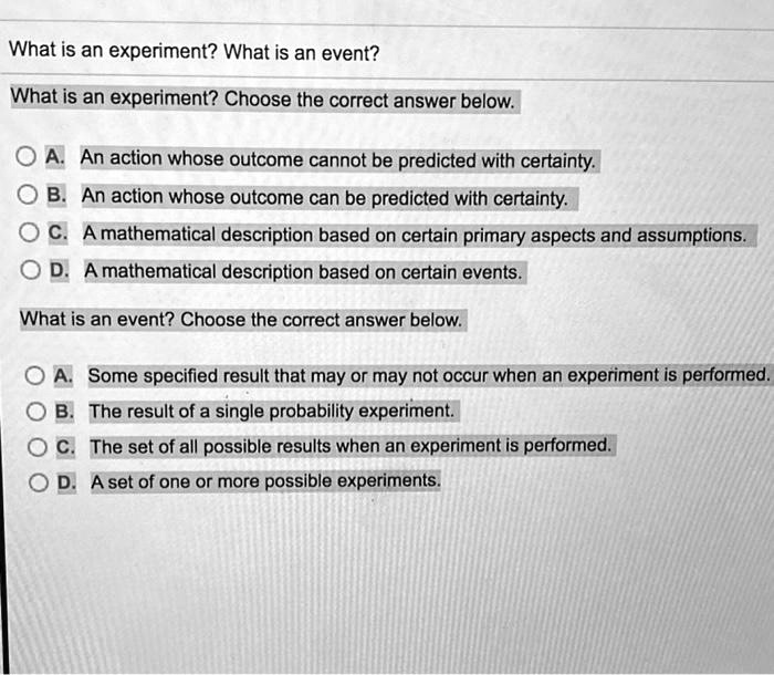 SOLVED: What is an experiment? What is an event? What is an experiment? Choose the correct ...