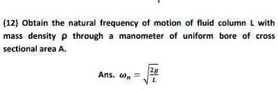 SOLVED: Obtain the natural frequency of motion of fluid column L with ...