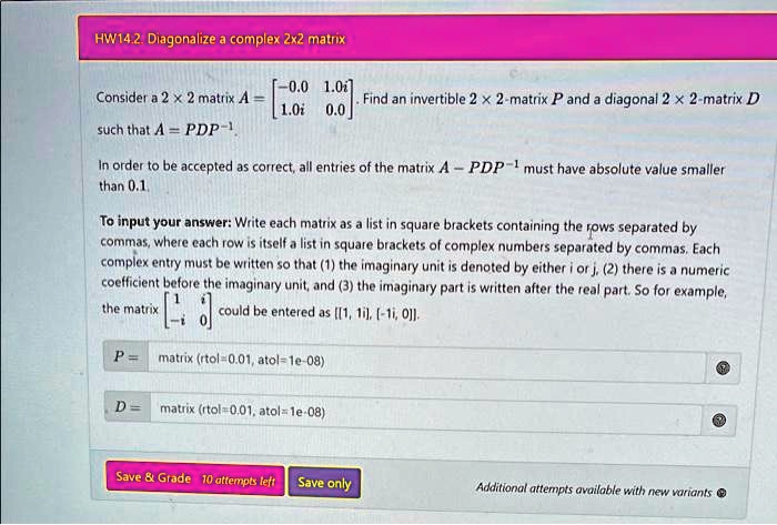 SOLVED: HW14.2. Diagonalize a complex 2x2 matrix Consider a 2x2 matrix A. Find an invertible 2x2 ...