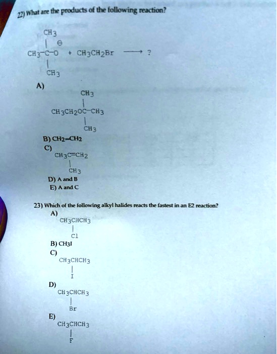 SOLVED: Wutar te Products of the following rexction? CH3 CH3-€ 0 CH3CH2Br CH3 CH3 CH3CH2OC CH3 ...