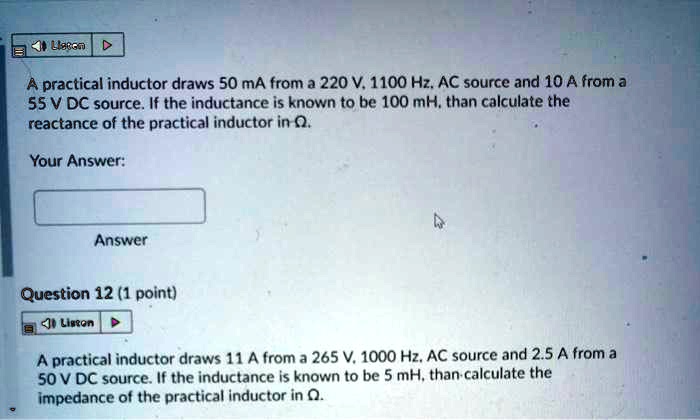 a practical inductor draws 50 ma from a 220 v1100 hzac source and 10 a ...